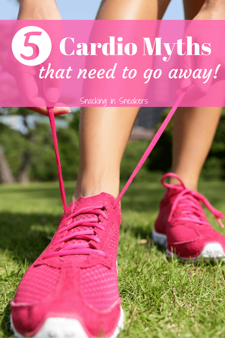 5 Cardio Myths That Need To Go Away Snacking In Sneakers