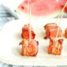 Air Fryer Bacon Wrapped Watermelon - Snacking in Sneakers