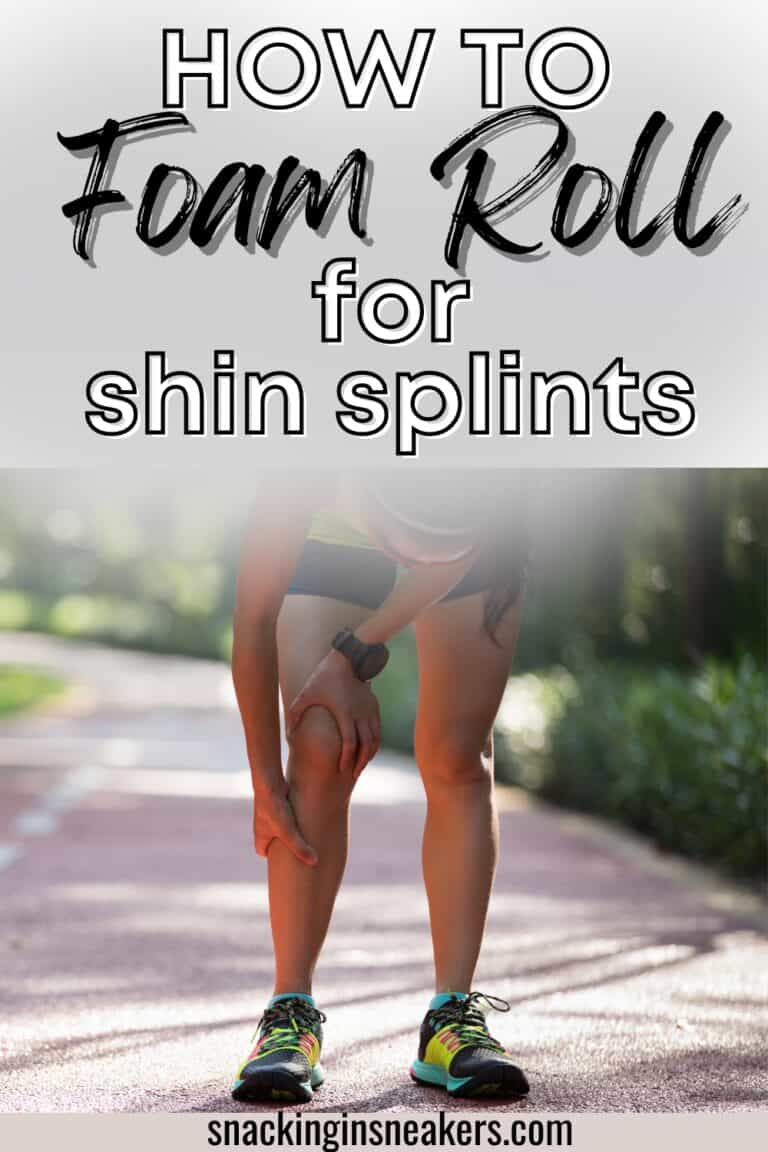Foam Rolling for Shin Splints: Why and How to Do It - Snacking in Sneakers